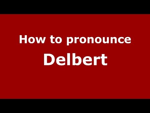 How to pronounce Delbert (American English/US) - PronounceNames.com