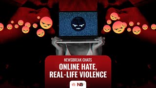 Newsbreak Chats: Online hate, real-life violence