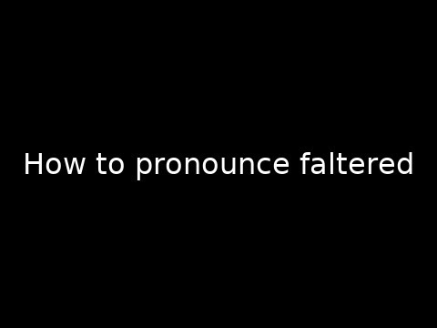 How to pronounce faltered