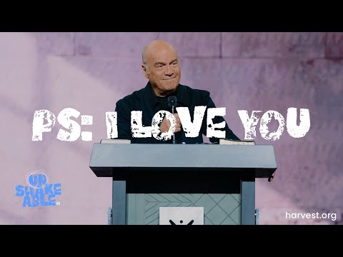 “PS: I Love You” by Pastor Greg Laurie