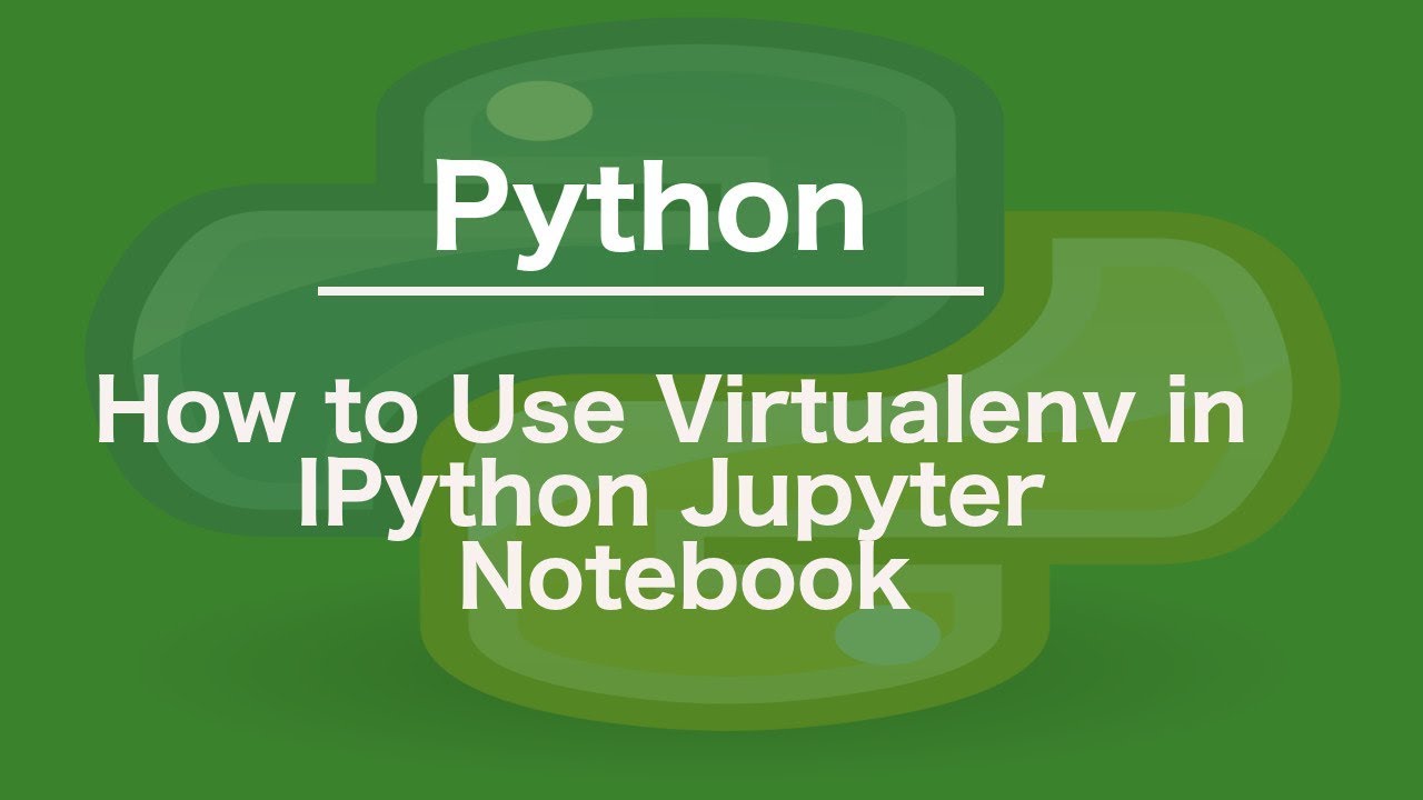 How to Use Virtualenv in IPython Jupyter Notebook