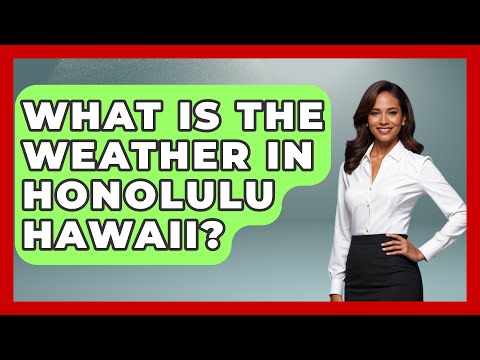 What Is The Weather In Honolulu Hawaii? - Weather Watchdog