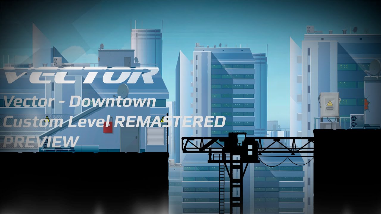 Vector Downtown Custom Level REMASTERED PREVIEW