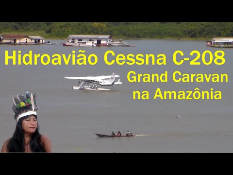CESSNA C-208 GRAND CARAVAN SEAPLANE leaves from Tefé, an Amazonian city accessible only by river ...