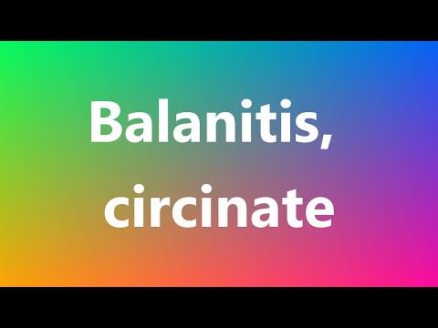 Balanitis, circinate - Medical Definition and Pronunciation