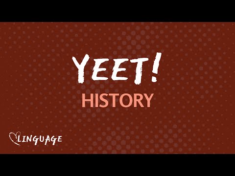 Where did "yeet" come from? A look at the complex history of this word.