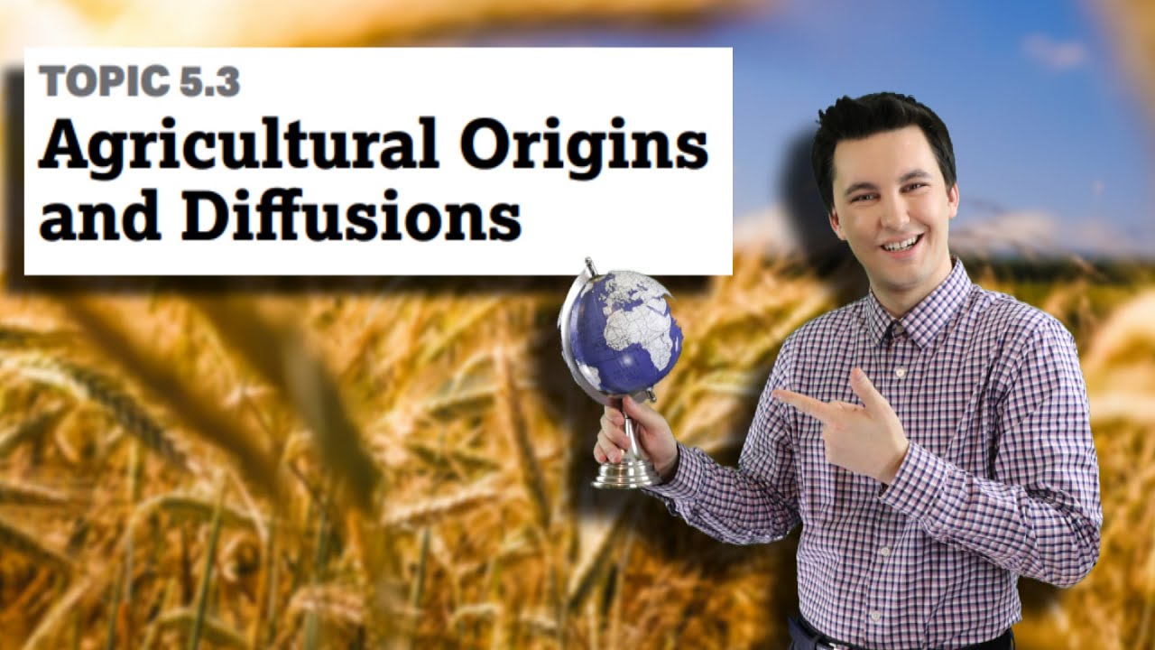 Agricultural Hearths & Diffusion [AP Human Geography Unit 5 Topic 3] (5.3)