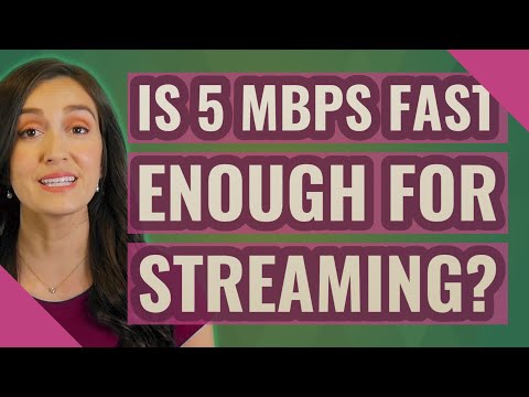 Is 5 Mbps fast enough for streaming?