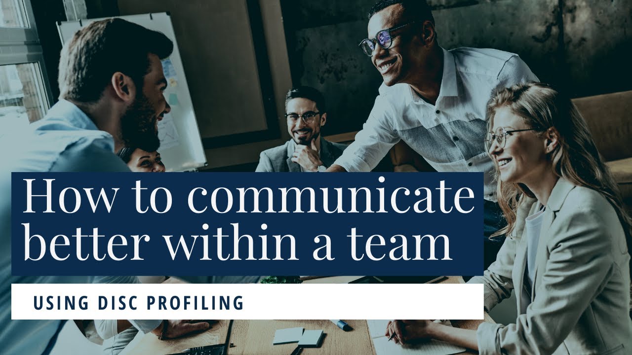 How to communicate better within a team - Using Disc profiling.