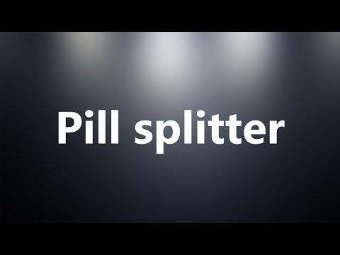 Pill splitter - Medical Definition and Pronunciation