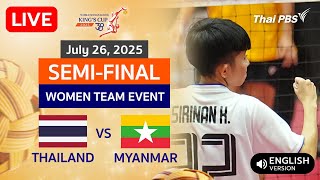THAILAND VS MYANMAR WOMEN TEAM EVENT Semi-Final | TakrawKingsCup2025 | July 26, 2025 | Thai PBS ...