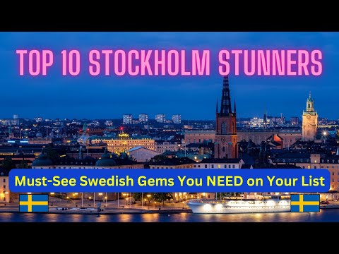 Top 10 Stockholm STUNNERS. Must-See Swedish Gems You NEED on Your List