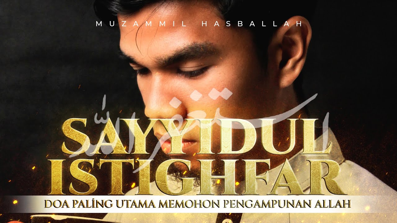 Sayyidul Istighfar سيد الإستغفار - Doa Paling Utama Memohon Ampunan Allah - Muzammil Hasballah