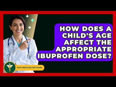 How Does A Child's Age Affect The Appropriate Ibuprofen Dose? - Pain Medicine Network