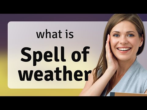 Understanding the Phrase "Spell of Weather"