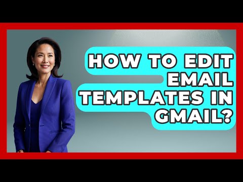 How To Edit Email Templates In Gmail? - TheEmailToolbox.com