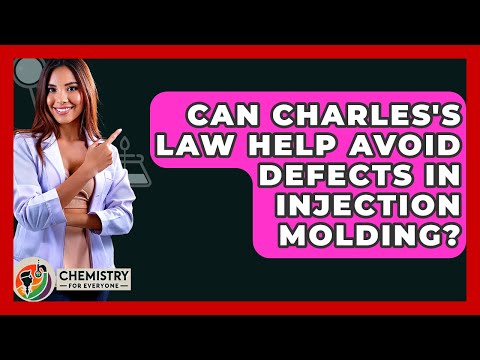 Can Charles's Law Help Avoid Defects In Injection Molding? - Chemistry For Everyone