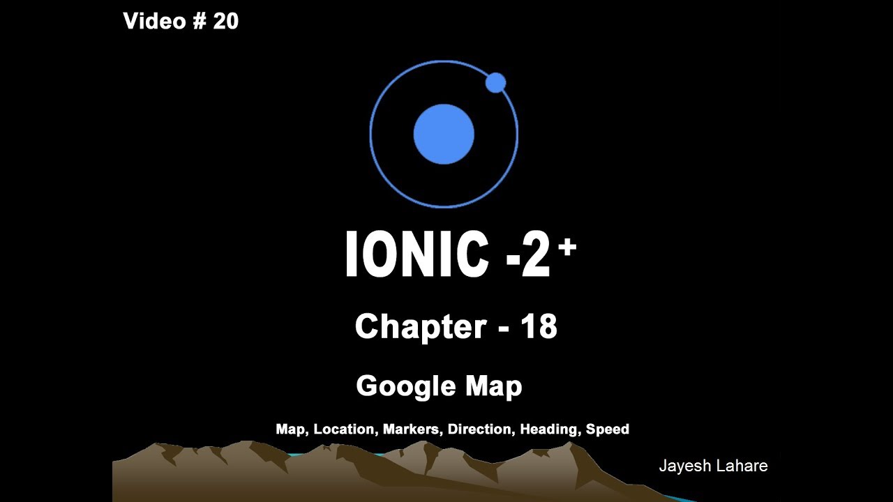Ionic Tutorial - Chapter 18 (Google Map - Native)