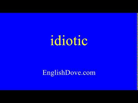How to pronounce idiotic in American English.