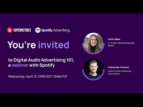 Digital Audio Advertising 101 with Spotify and Supermetrics