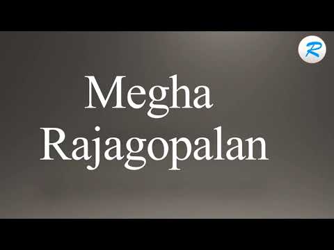 How to pronounce Megha Rajagopalan