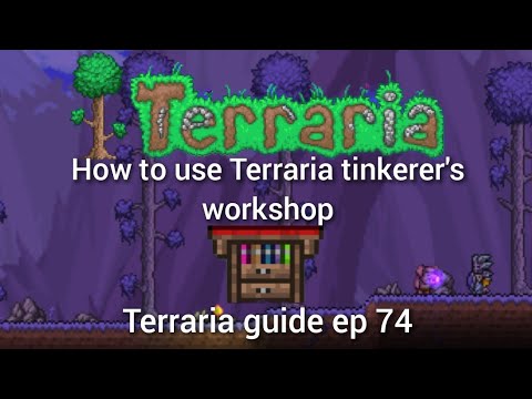 how to use Terraria tinkerer's workshop , Terraria guide ep 74.
