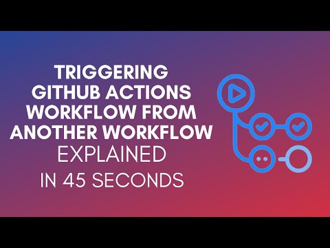 How To Trigger GitHub Actions Workflow From Another Workflow (2025)