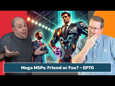 Mega MSPs: Friend or Foe? - EP70