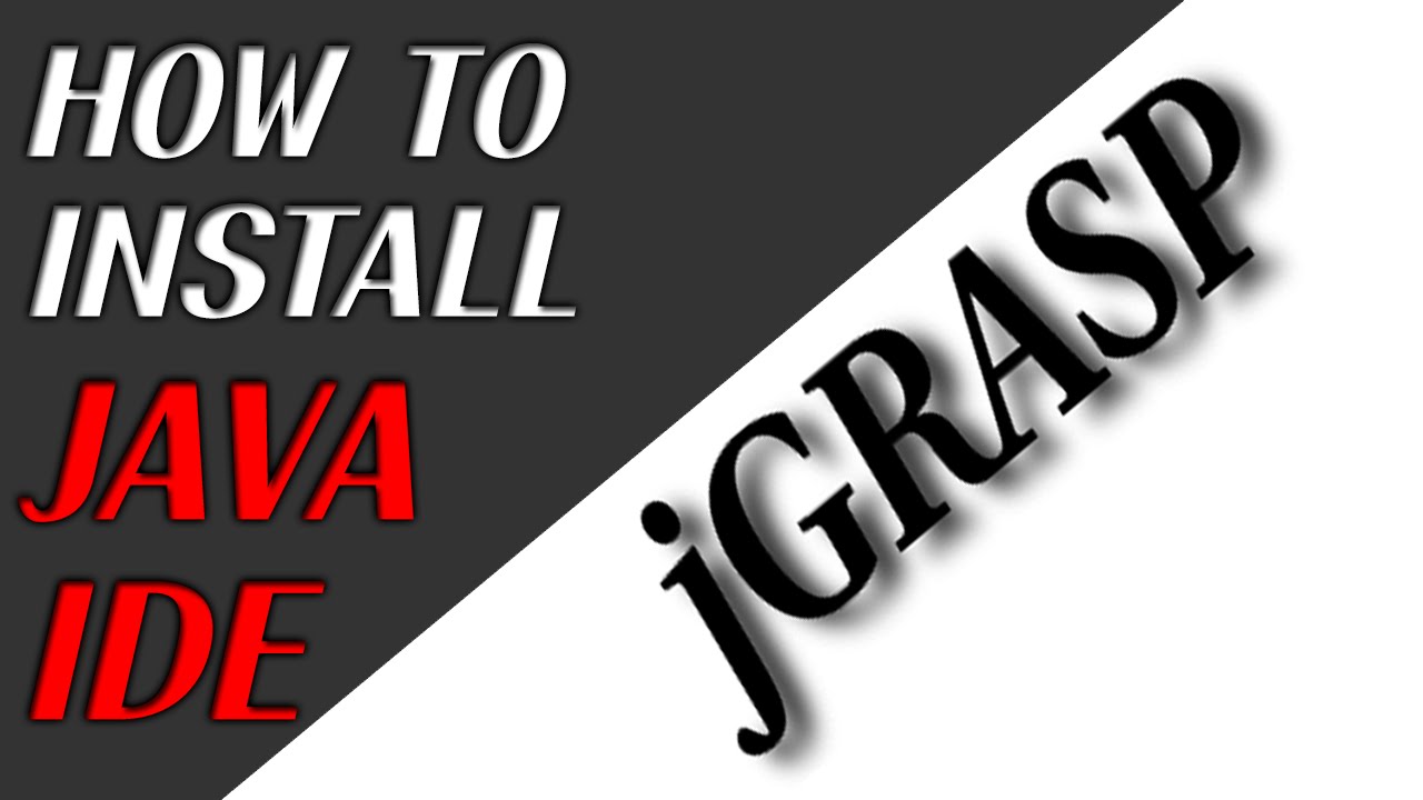 Java for Beginners 2 : How to Install Java IDE -  jgrasp