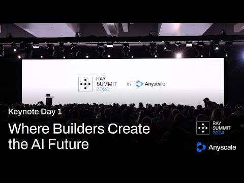 Ray Summit 2024 Keynote Day 1 | Where Builders Create the AI Future