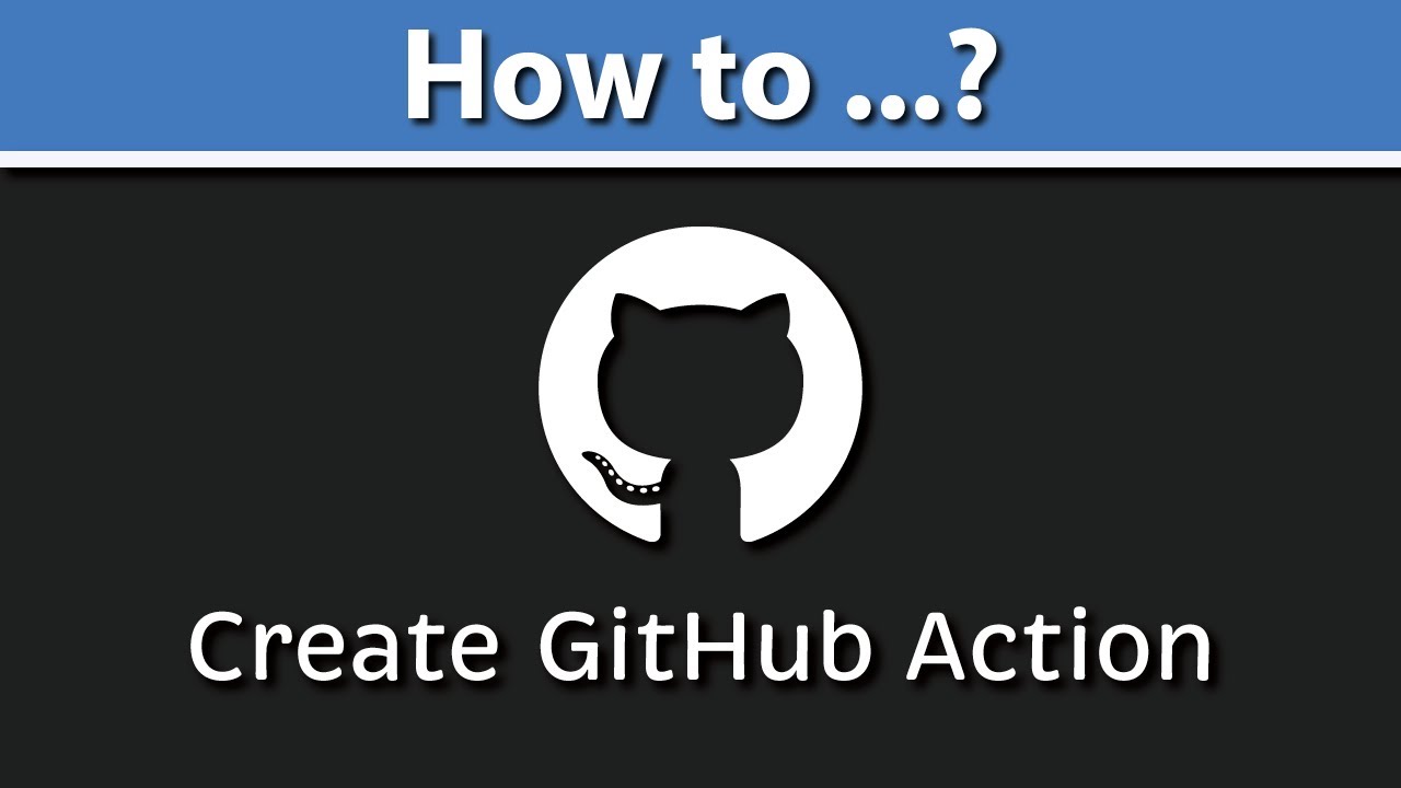 How to Create Your Own GitHub Actions?