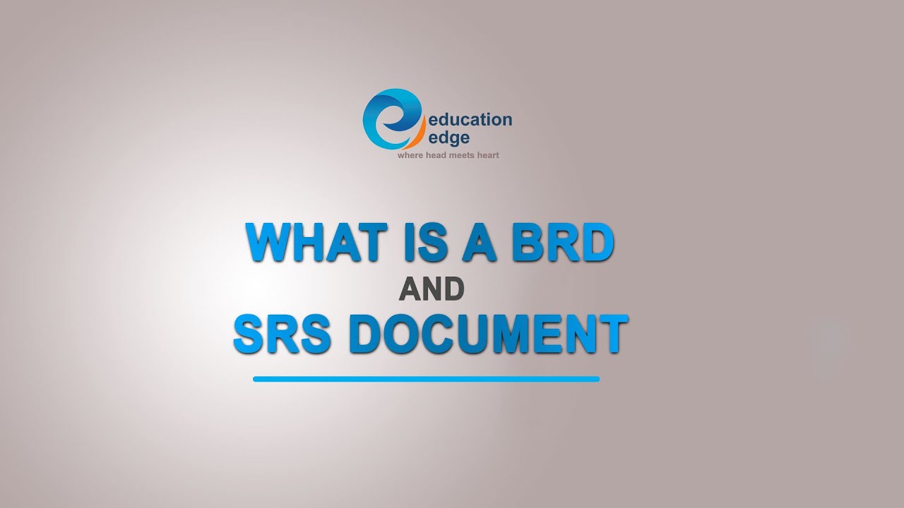 What is a BRD and SRS Document Explained in Detail | Education Edge