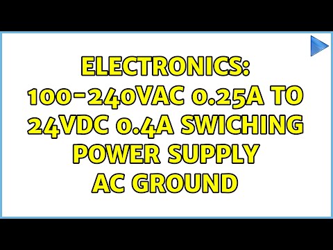 Electronics: 100-240VAC 0.25A to 24VDC 0.4A Swiching Power Supply AC Ground (2 Solutions!!)