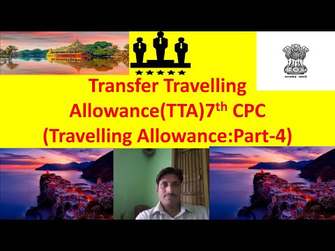 Transfer Travelling Allowance (TTA)7th CPC: (Travelling Allowance:PART-4)