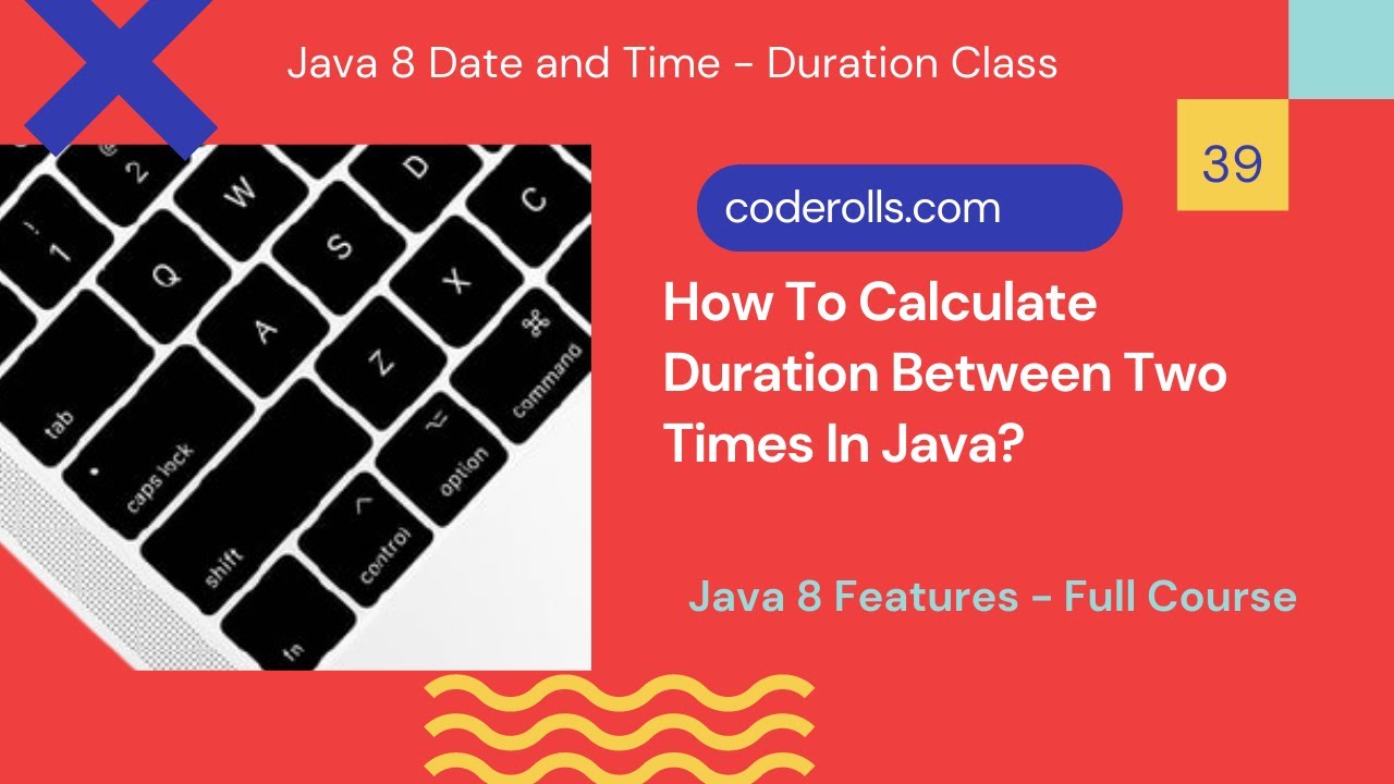39 How To Calculate Duration Between Two Times In Java?