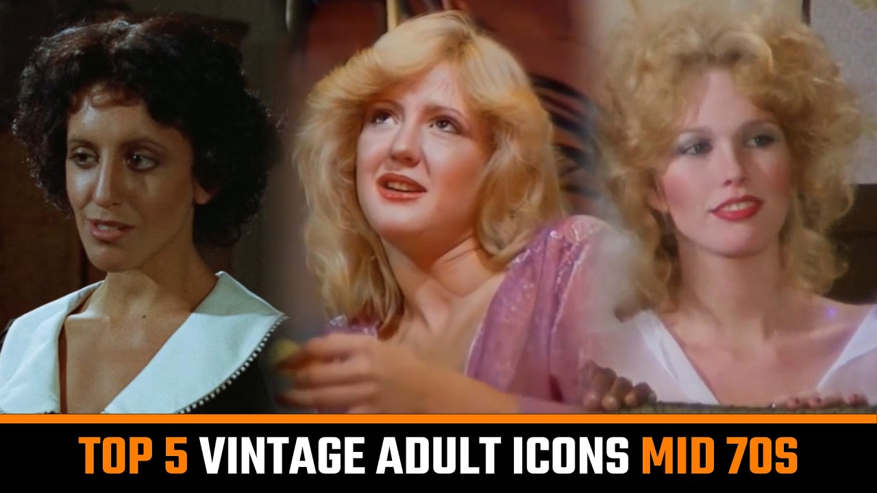 Top 5 Memorable Vintage Adult Actresses from mid 70s