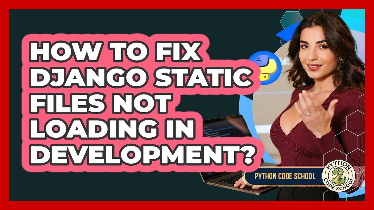 How To Fix Django Static Files Not Loading In Development? - Python Code School