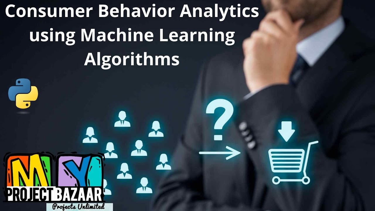Python|Machine Learning|Consumer Behavior Analytics using Machine Learning Algorithm-MyProjectBazaar