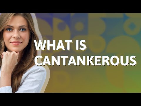 Cantankerous | meaning of Cantankerous