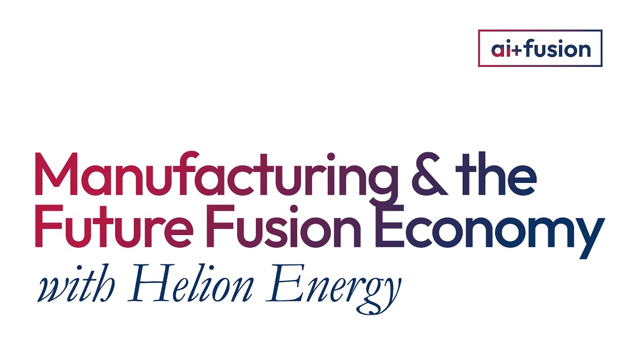Tech Talk: Manufacturing & the Future Fusion Economy