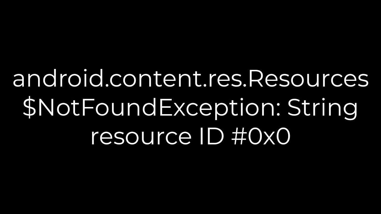 Java :android.content.res.Resources$NotFoundException: String resource ID #0x0(5solution)