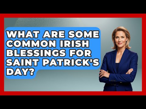 What Are Some Common Irish Blessings For Saint Patrick's Day? - We Go To Festivals