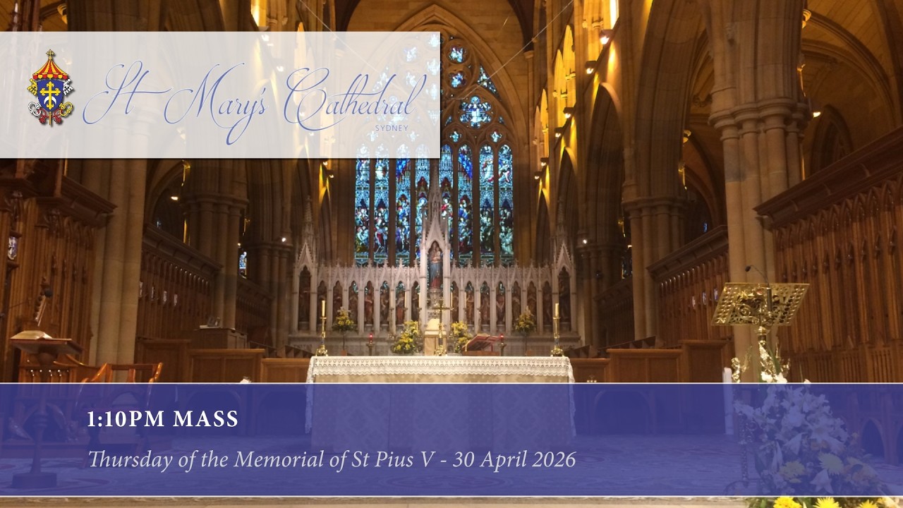 1:10pm Mass at St Mary's Cathedral Sydney Thursday of the Memorial of St Pius 30 April 2026