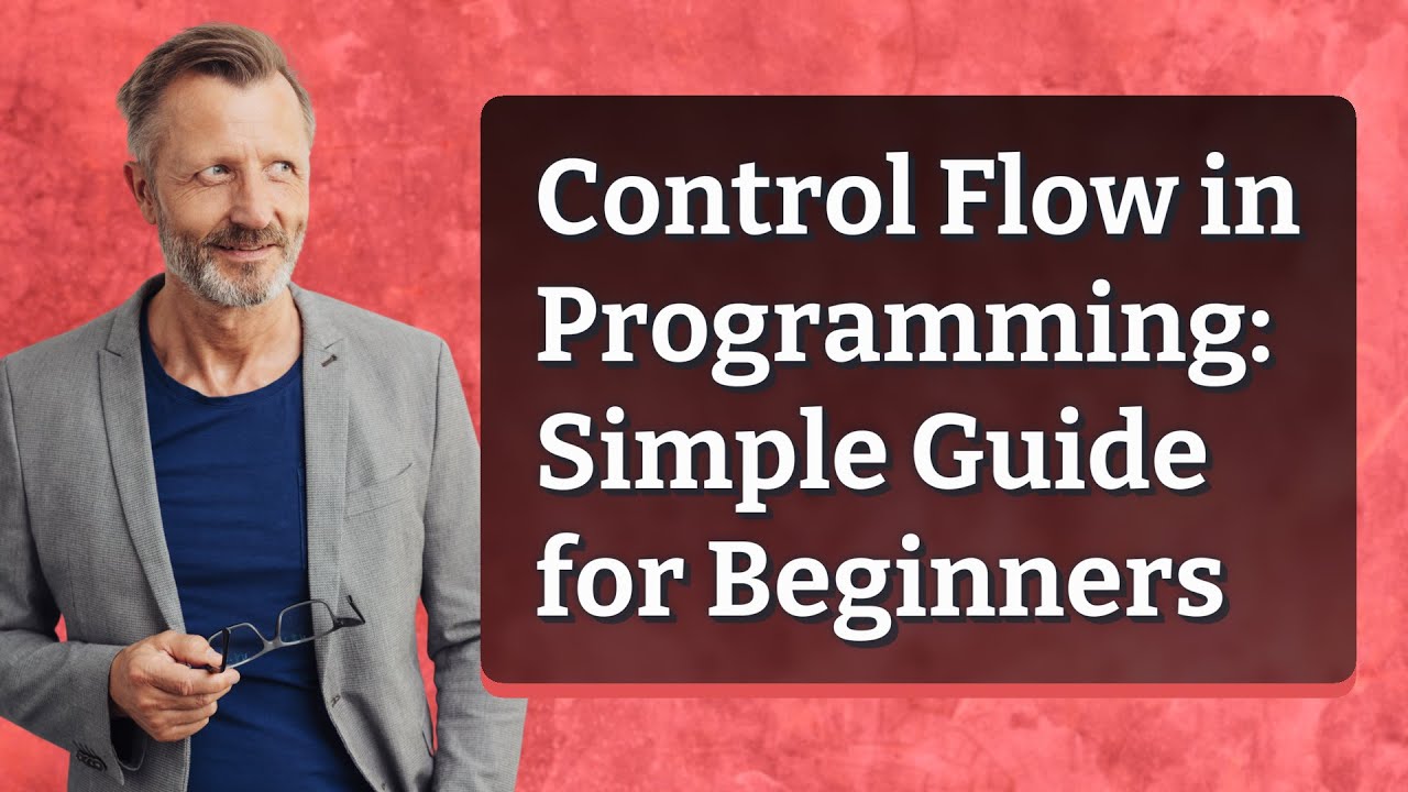 Control Flow in Programming: Simple Guide for Beginners
