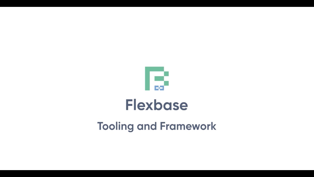 Flexbase | Tooling and Framework