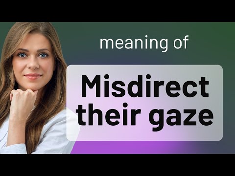 Misdirect Their Gaze: A Guide to Understanding and Using This English Phrase