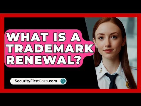 What Is A Trademark Renewal? - SecurityFirstCorp.com