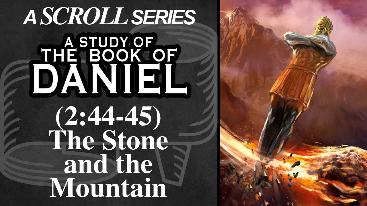 DANIEL 2:44-45 - The Stone and the Mountain