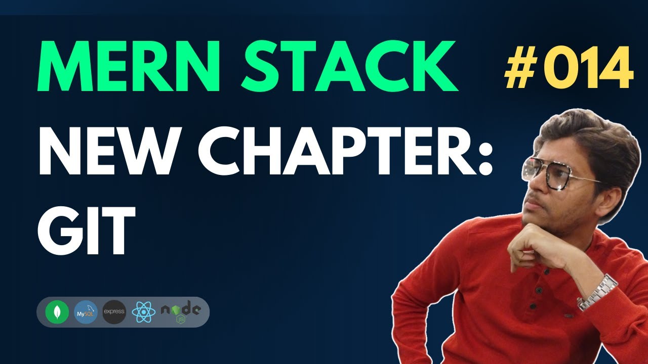 GIT - New Chapter - MERN Stack Full Course Playlist - 014