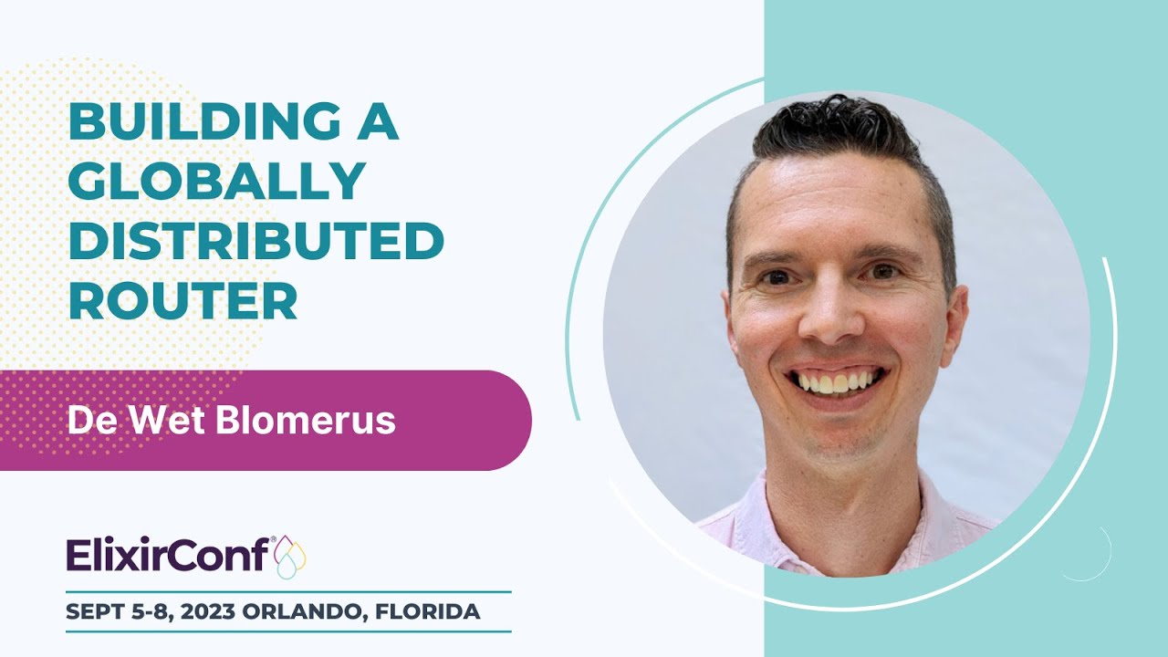 ElixirConf 2023 - De Wet Blomerus - Building a globally distributed ... ElixirConf 2023 - De Wet Blomerus - Building a globally distributed ...
